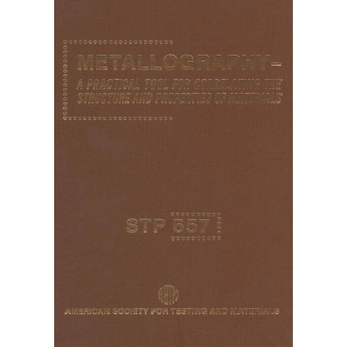 METALLOGRAPHY- A PRACTICAL TOOL FOR CORRELATIONS THE STRUCTURE AND ...